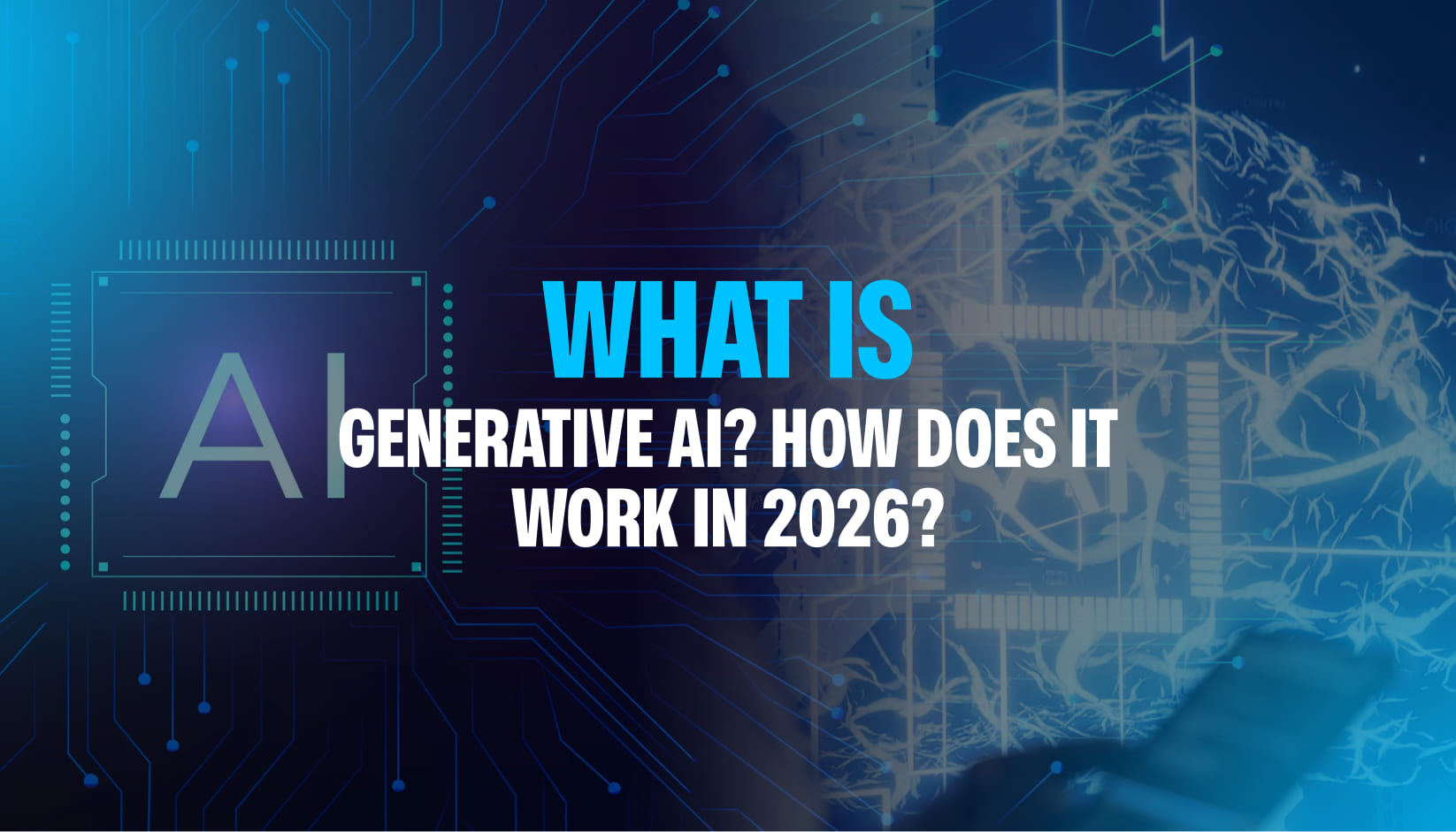 What Is Generative AI? How Does It Work in 2026?